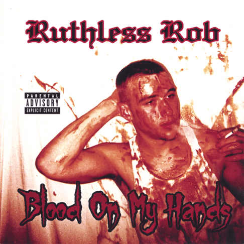 Blood on My Hands by Ruthless Rob (Album, Horrorcore): Reviews, Ratings ...