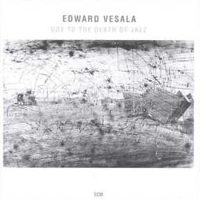 Ode to the Death of Jazz by Edward Vesala (Album, Avant-Garde Jazz ...
