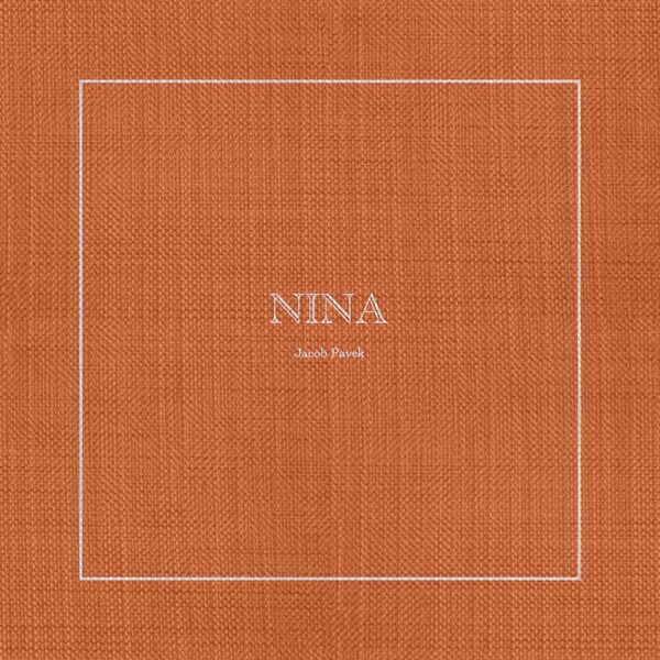 Nina by Jacob Pavek (Album): Reviews, Ratings, Credits, Song list ...