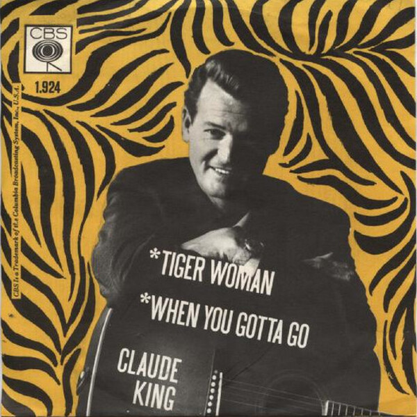 Tiger Woman / When You Gotta Go (You Gotta Go) by Claude King (Single ...