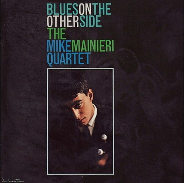 Blues on the Other Side by The Mike Mainieri Quartet (Album, Hard Bop ...