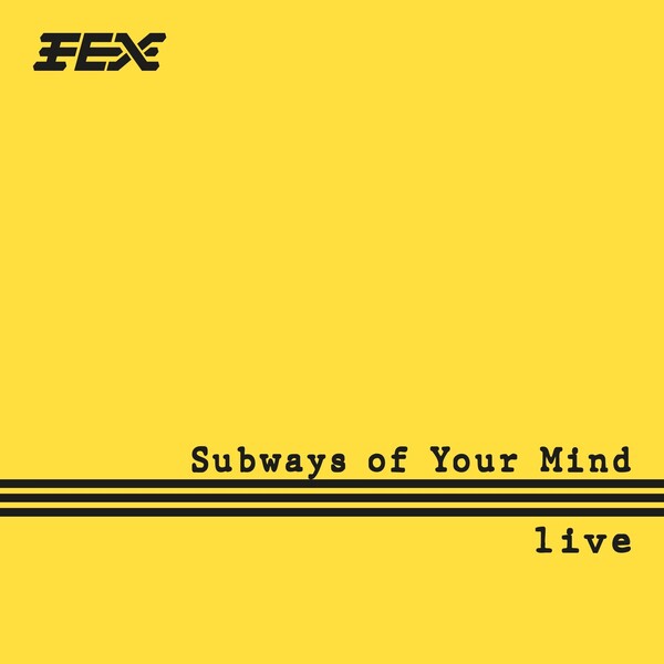 Subways of Your Mind by FEX (Single, New Wave): Reviews, Ratings, Credits, Song list - Rate Your ...