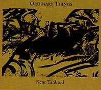 Ordinary Things by Kent Tankred (Album, Musique concrète): Reviews ...