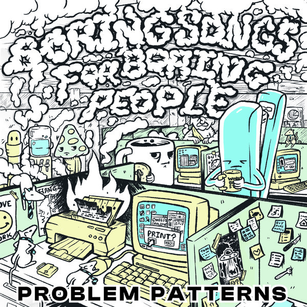 Boring Songs for Boring People by Problem Patterns (EP; Alcopop ...