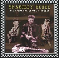Skabilly Rebel: The Roddy Radiation Anthology by Roddy Radiation ...