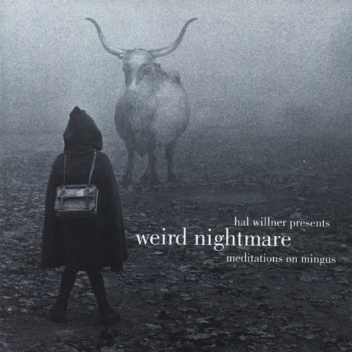 Hal Willner Presents Weird Nightmare: Meditations on Mingus by Hal ...