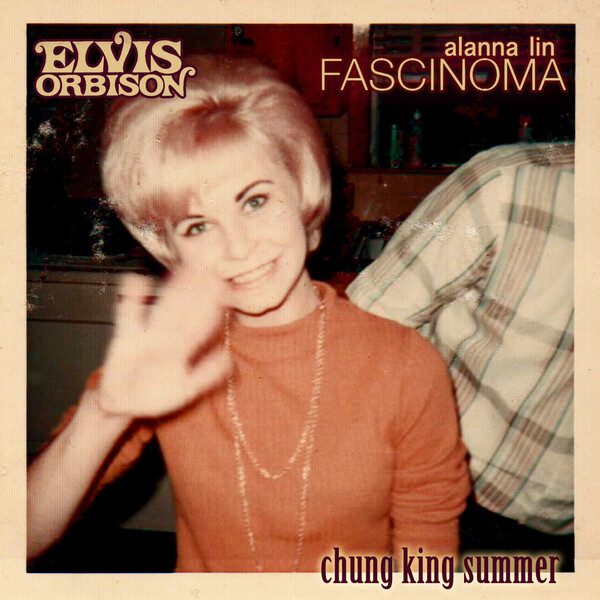 Chung King Summer by Elvis Orbison & Fascinoma (Single): Reviews ...