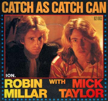 Catch as Catch Can / For My Life by Robin Millar with Mick Taylor ...