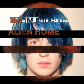 Alien Home by Tom Milsom (Album, Psychedelic Pop): Reviews, Ratings ...