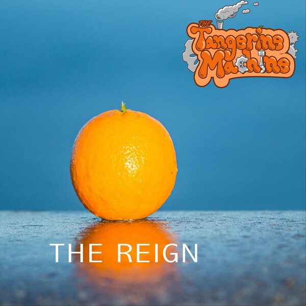 The Reign by The Tangerine Machine (Single): Reviews, Ratings, Credits ...