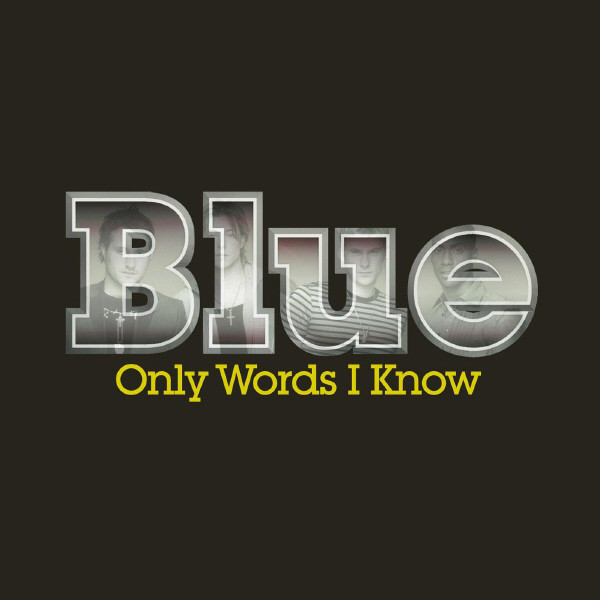 Only Words I Know by Blue (Single, Pop): Reviews, Ratings, Credits ...