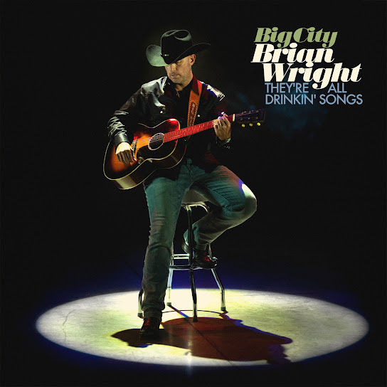 They're ALL Drinkin' Songs by Big City Brian Wright (Album, Contemporary Country): Reviews ...
