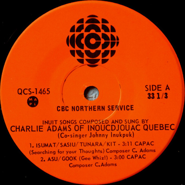 Inuit Songs Composed and Sung by Charlie Adams of Inoucdjouac Quebec by ...