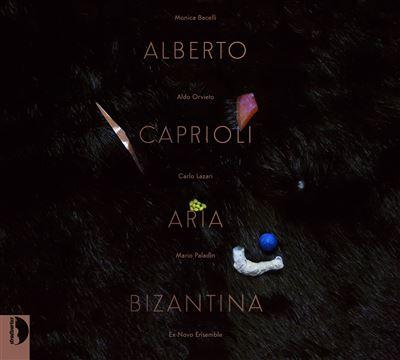 Aria bizantina by Ex Novo Ensemble / Alberto Caprioli / Monica Bacelli ...