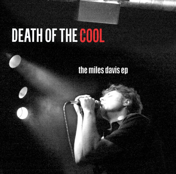 The Miles Davis EP by Death of the Cool (EP, Industrial Rock): Reviews ...