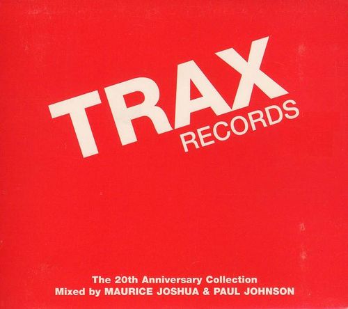 Trax Records: The 20th Anniversary Collection by Maurice Joshua & Paul ...