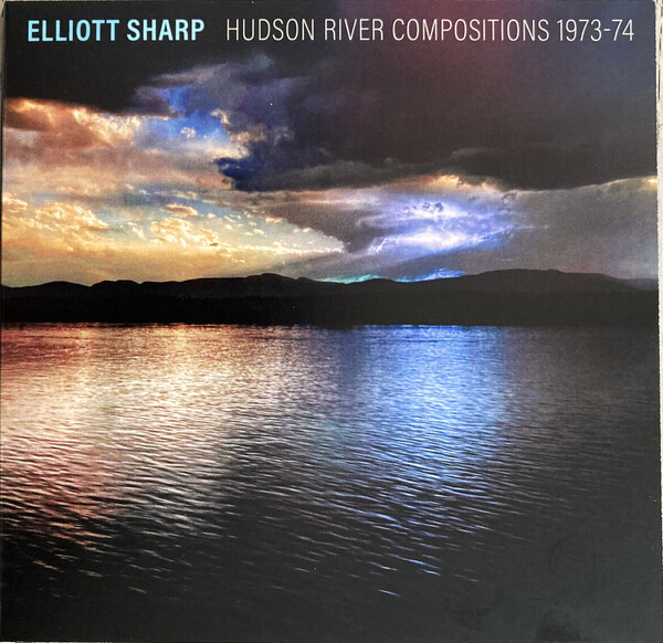 Hudson River Compositions 1973-74 by Elliott Sharp (Album; Zoar; ZCD ...