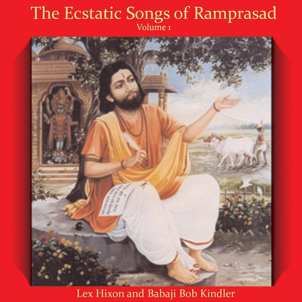 The Ecstatic Songs of Ramprasad, Vol. 1 by Babaji Bob Kindler (Album ...