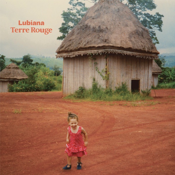 Terre rouge by Lubiana (Album): Reviews, Ratings, Credits, Song list ...
