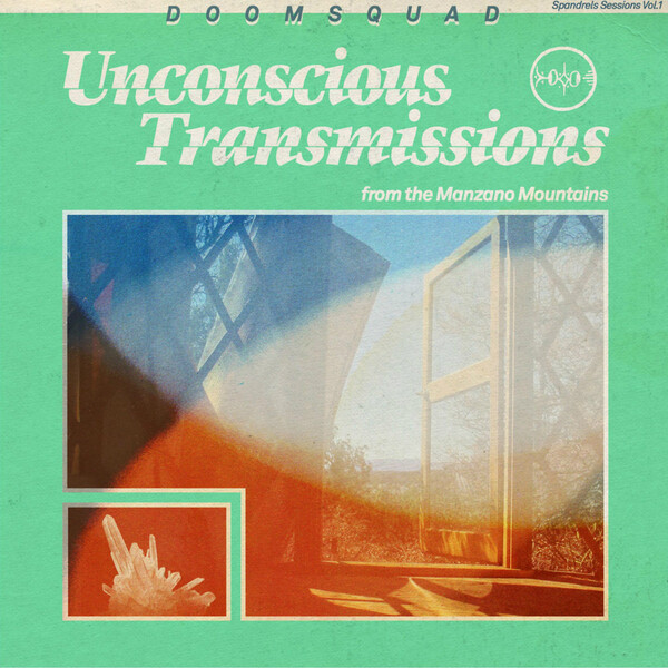 Spandrels Sessions Vol. 1: Unconscious Transmissions from the Manzano Mountains by Doomsquad ...