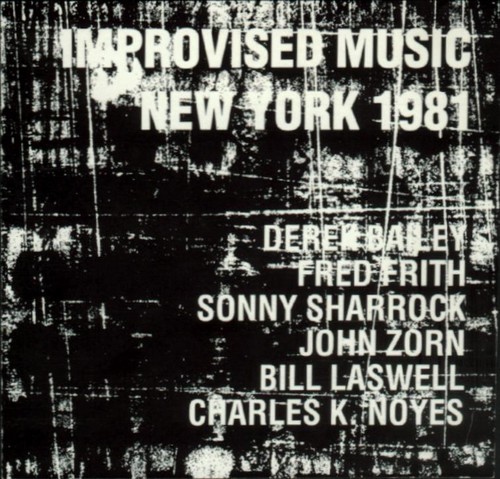 Improvised Music New York 1981 by Derek Bailey, Fred Frith, Sonny ...
