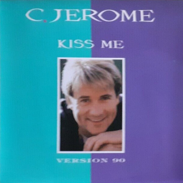 Kiss me (Version 90) / L'enfant aux cheveux d'or by C. Jérôme (Single ...