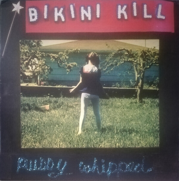Pussy Whipped by Bikini Kill (Album; Bikini Kill; BK006): Reviews, Ratings, Credits, Song list ...