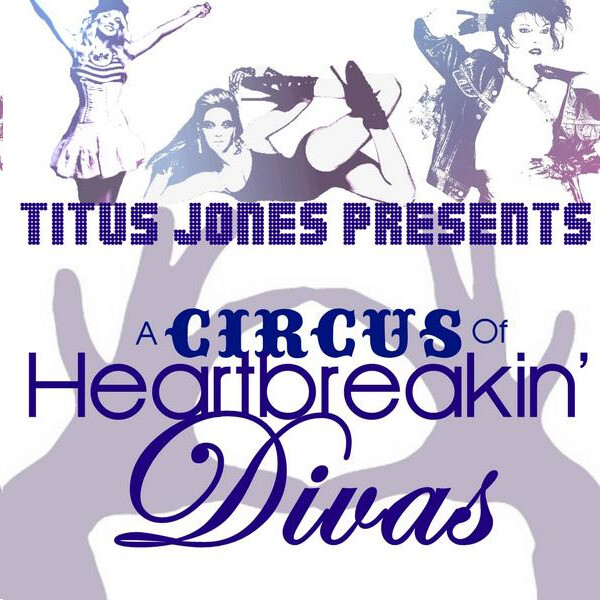 A Circus of Heartbreakin Divas by Titus Jones (Single, Dance-Pop ...