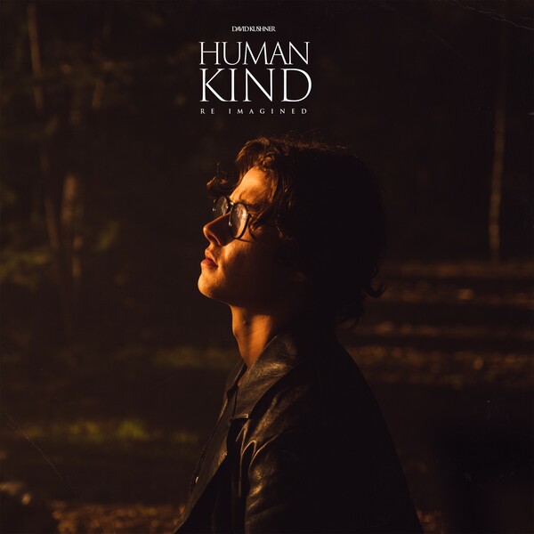 Humankind (Reimagined) by David Kushner (Single): Reviews, Ratings ...