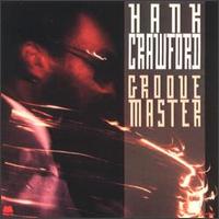 Groove Master by Hank Crawford (Album, Jazz): Reviews, Ratings, Credits ...