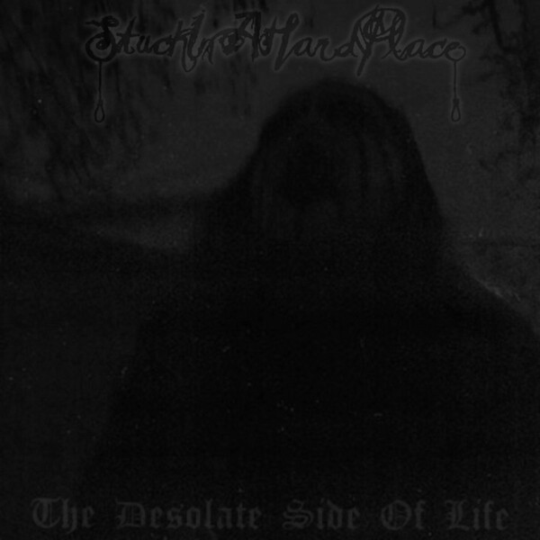 The Desolate Side of Life by Stuck in a Hard Place (Album, Black Metal ...