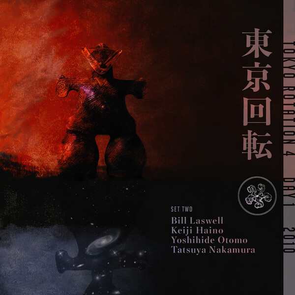 Tokyo Rotation 4 - Day 1 Set 2 by Bill Laswell, Keiji Haino, Yoshihide ...