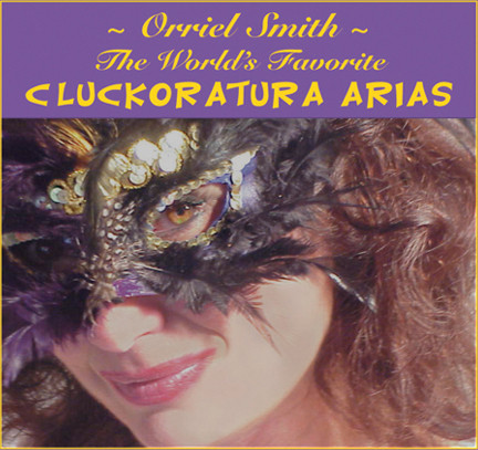 The World's Favorite Cluckoratura Arias by Orriel Smith (Album ...