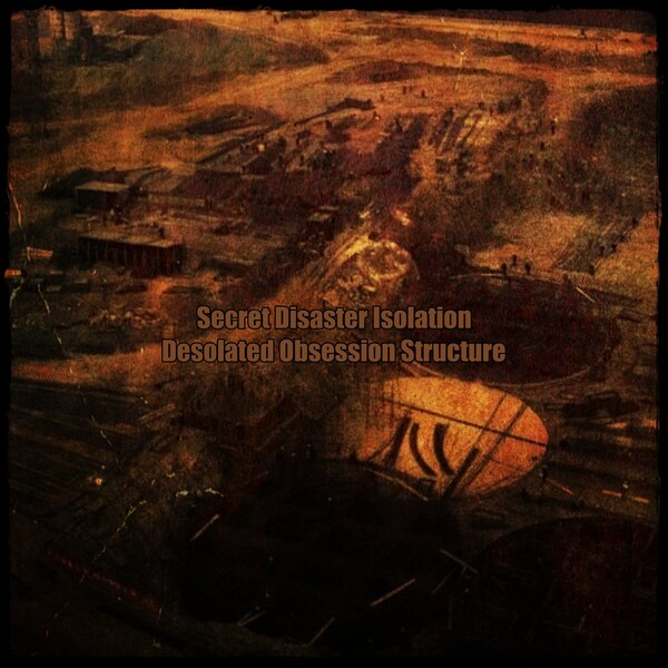Secret Disaster Isolation / Desolated Obsession Structure by Secret ...