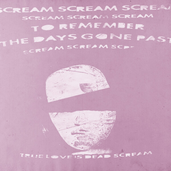 True Love Is Dead Scream by To Remember the Days Gone Past (Album ...