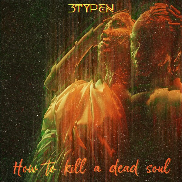 How to Kill a Dead Soul by 3typen (Single): Reviews, Ratings, Credits ...