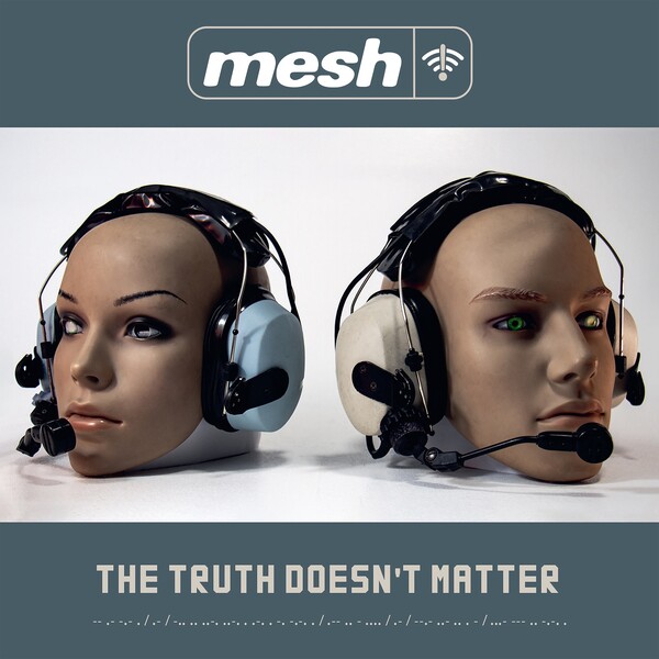 The Truth Doesn't Matter by Mesh (Album; Dependent): Reviews, Ratings ...