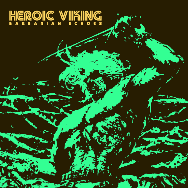 Barbarian Echoes by Heroic Viking (Album; n/a): Reviews, Ratings ...