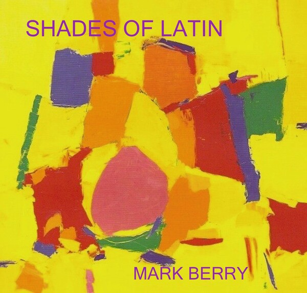 Shades of Latin by Mark Berry (Album): Reviews, Ratings, Credits, Song ...
