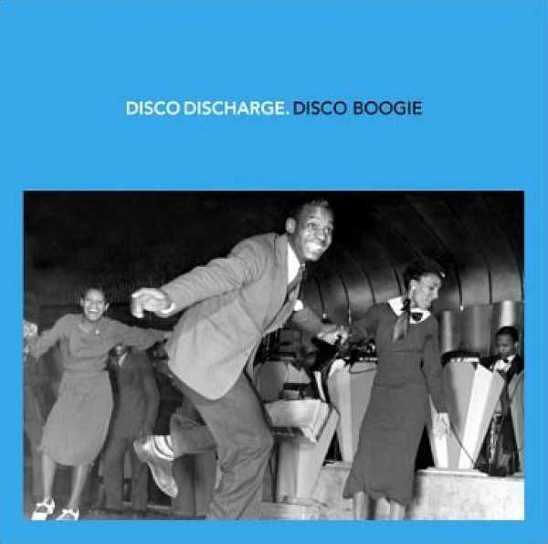 Disco Discharge. Disco Boogie by Various Artists (Compilation, Disco ...