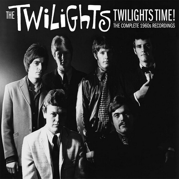 Twilights Time! The Complete 1960s Recordings by The Twilights ...