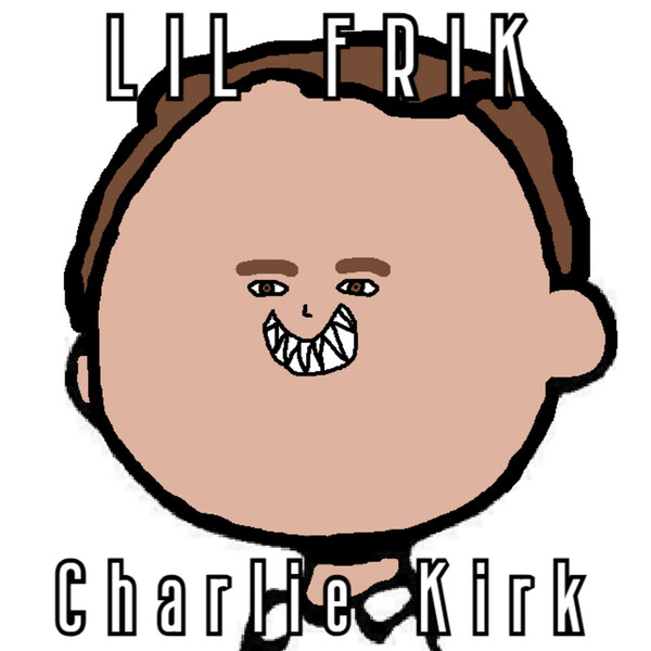 Charlie Kirk by Lil Frik (Single, Comedy Rap): Reviews, Ratings ...