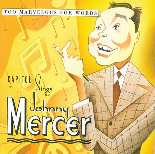 Too Marvelous For Words: Capitol Sings Johnny Mercer by Various Artists ...