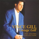 Vintage Gill - The Encore Collection by Vince Gill (Compilation ...