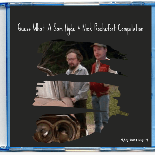 Guess What?!: A Sam Hyde & Nick Rochefort Compilation by Sam Hyde ...
