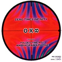 Folded Time 1 : Ambiagramaphone by Zero Times Infinity (Album): Reviews ...