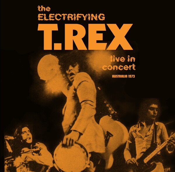 The Electrifying T. Rex Live in Concert: Australia 1973 by T. Rex ...
