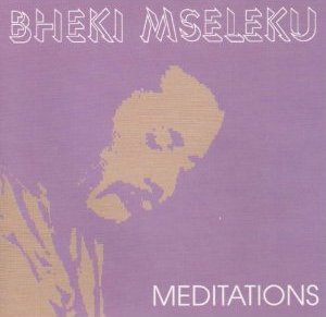Meditations by Bheki Mseleku (Album; Samadhi Sound; SA CD 001): Reviews ...