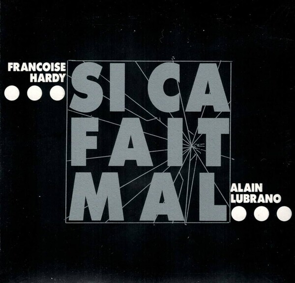...Si ça fait mal... by Françoise Hardy & Alain Lubrano (Single ...