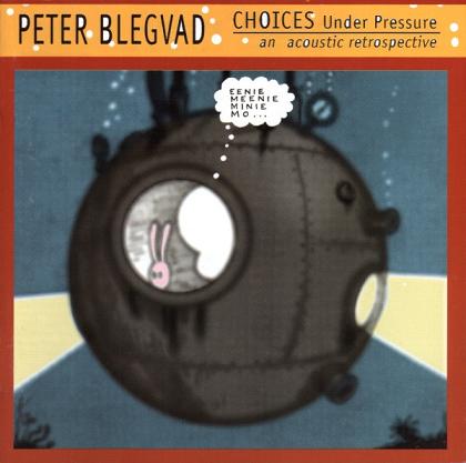 Choices under Pressure - An Acoustic Retrospective by Peter Blegvad ...